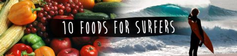 Top 10 BEST Foods for Surfers